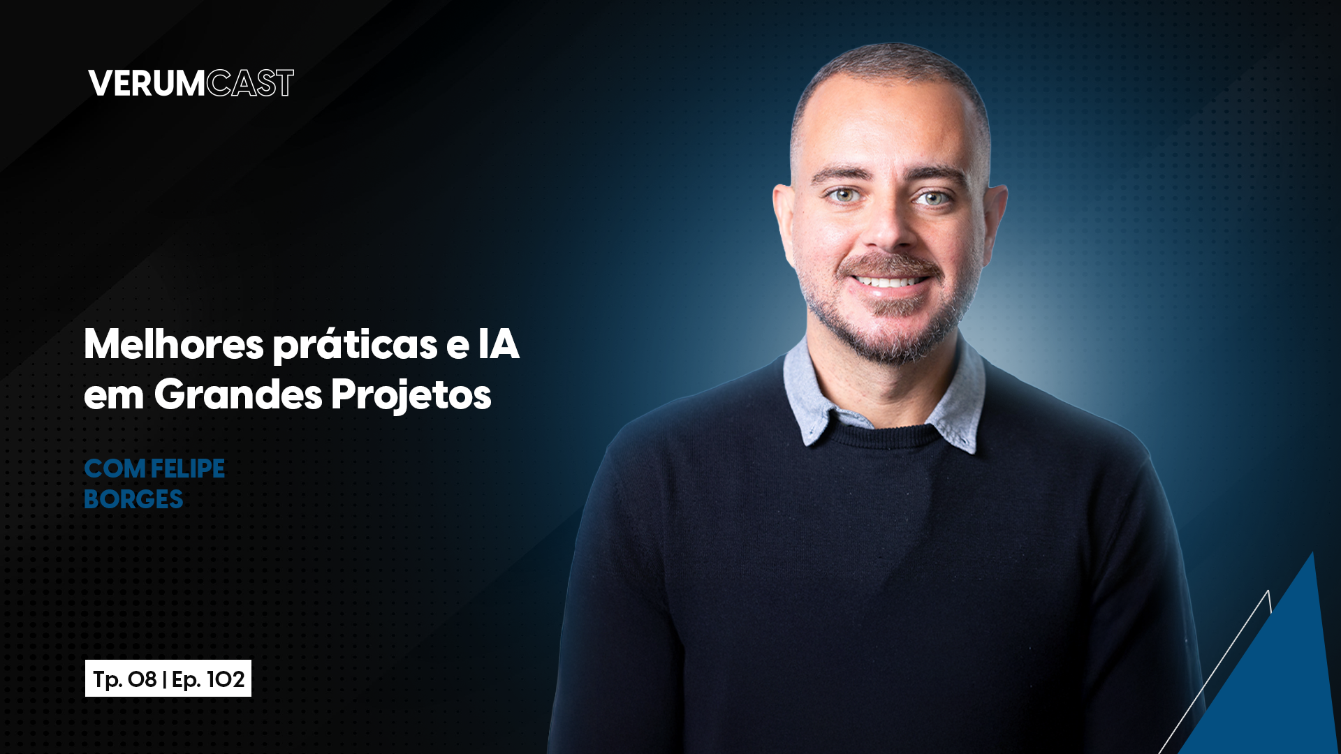 Melhores práticas e IA em grandes projetos com Felipe Borges - Verum Partners